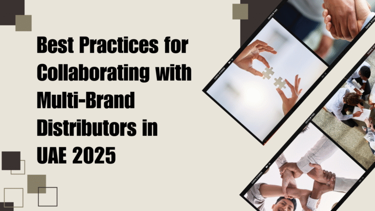 Best Practices for Collaborating with Multi-Brand Distributors in UAE